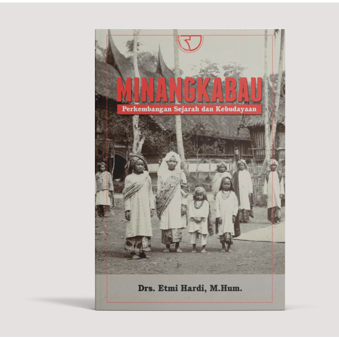 Jual Minangkabau: Perkembangan Sejarah dan Kebudayaan – Drs. Etmi Hardi ...