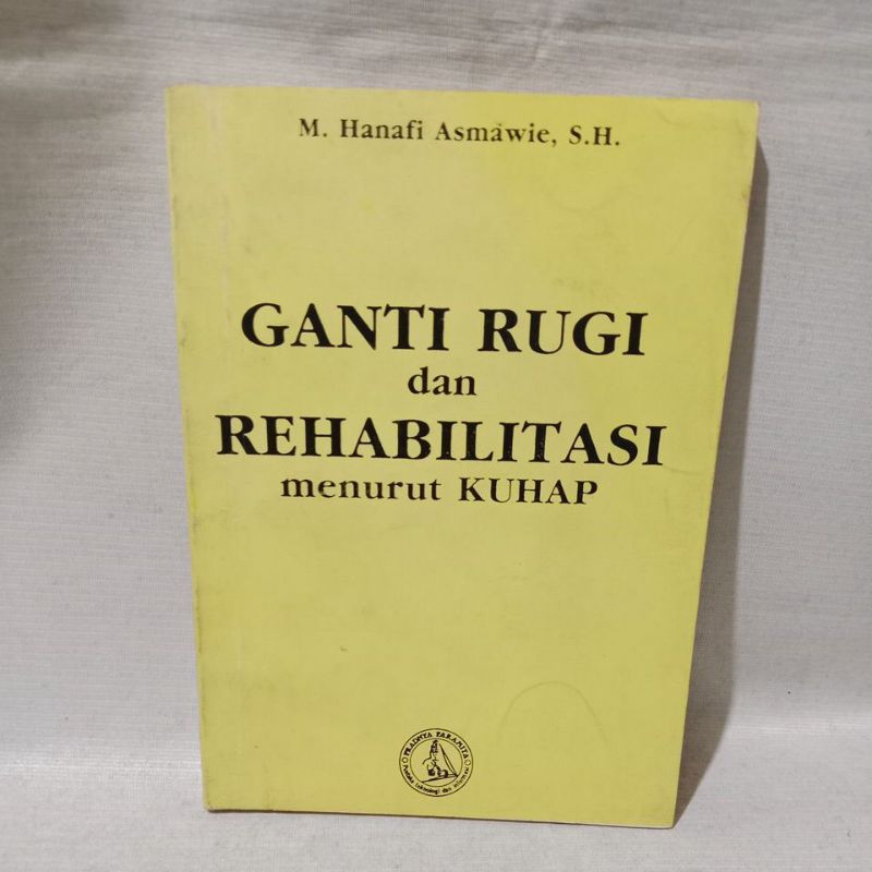 Jual Buku Ganti Rugi Dan Rehabilitasi Menurut KUHAP -M. Hanafi Asmawie ...