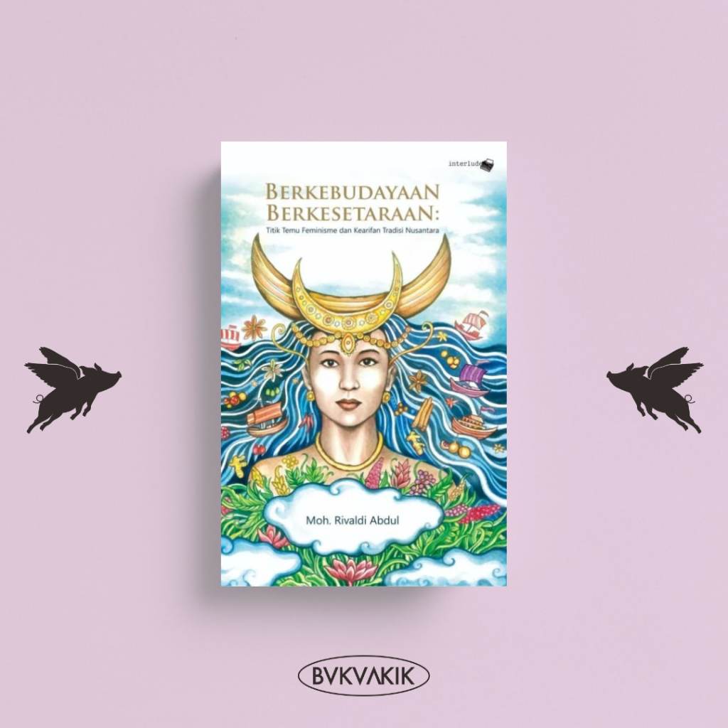 Jual BERKEBUDAYAAN BERKESETARAAN Titik Temu Feminisme dan Kearifan Lokal Nusantara - MOH ...