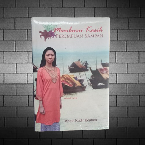 Jual Buku Memburu Kasih Perempuan Sampan - Novel Abdul Kadir Ibrahim - Akar Indonesia Ori ...