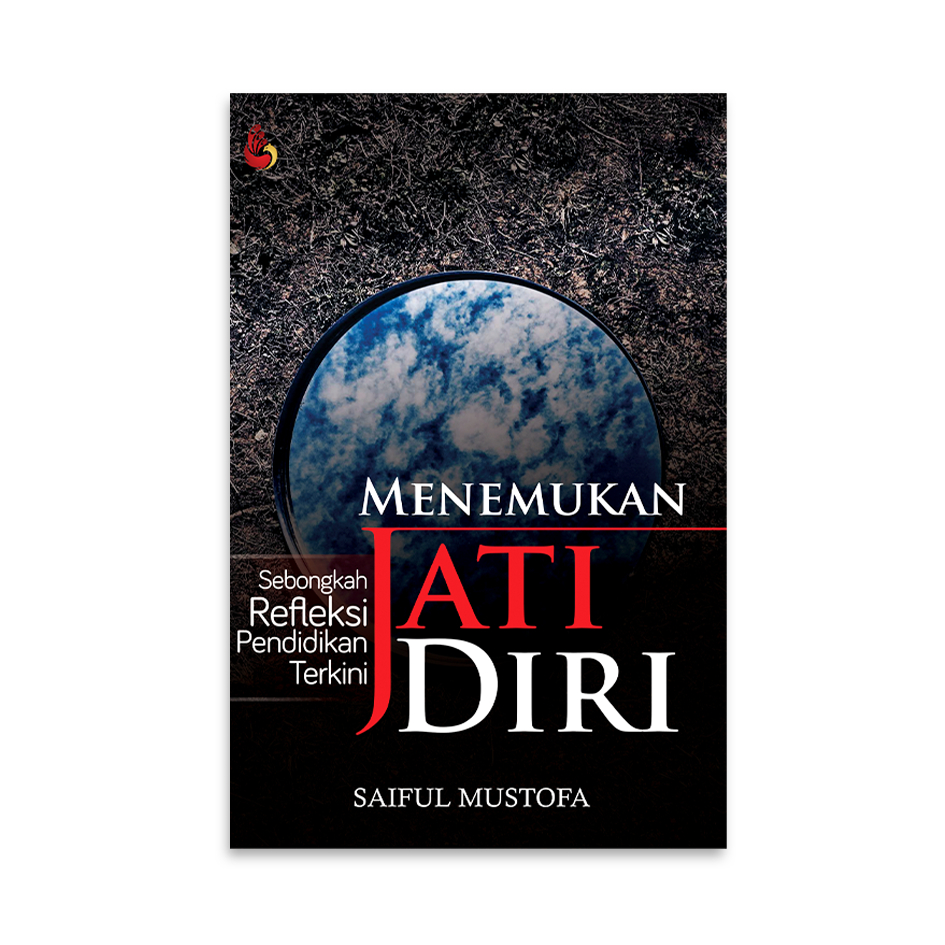 Jual Buku Menemukan Jati Diri: Sebongkah Refleksi Pendidikan Terkini - Saiful Mustofa [ORIGINAL ...