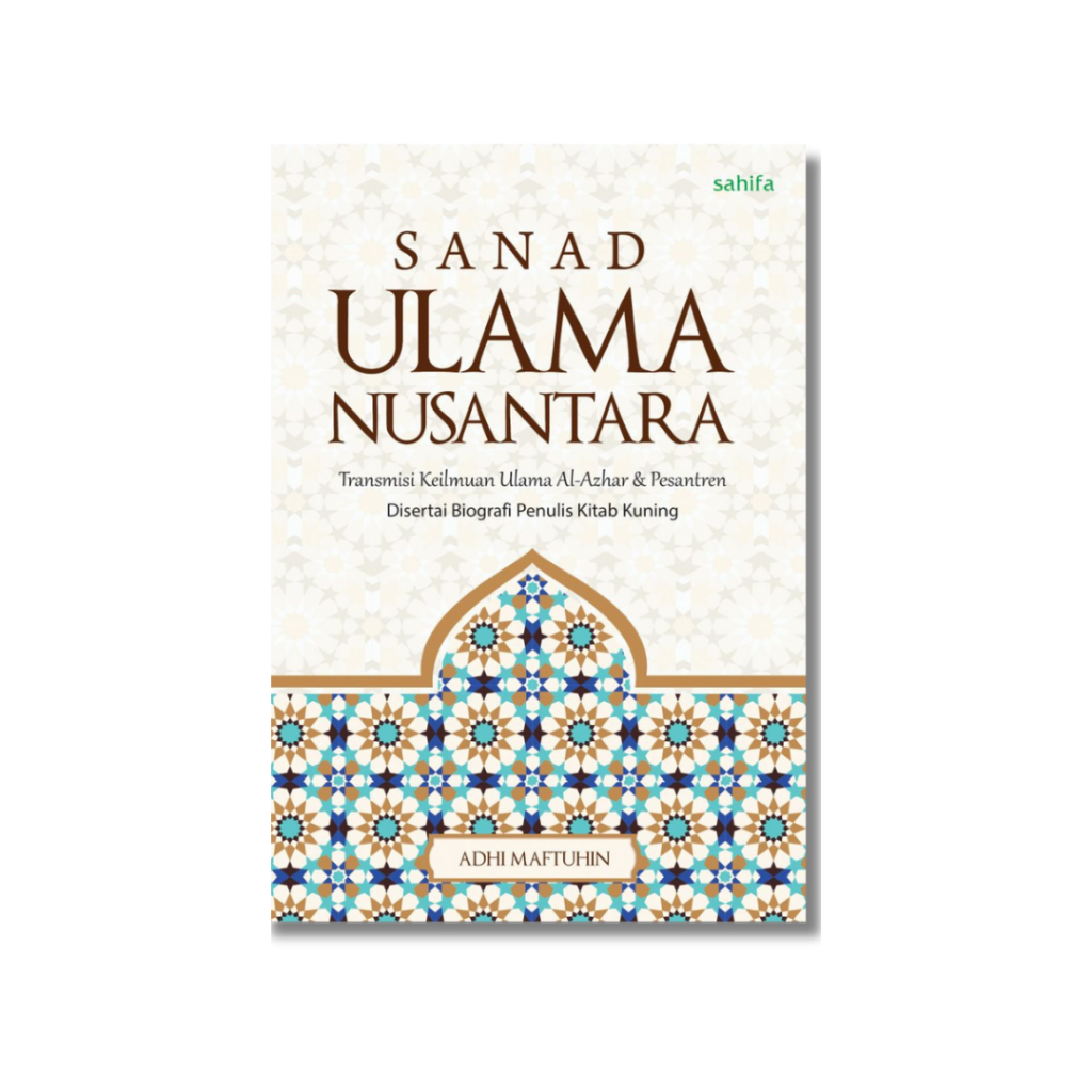 Jual Sahifa - Sanad Ulama Nusantara Transmisi Keilmuan Ulama Al-Azhar ...