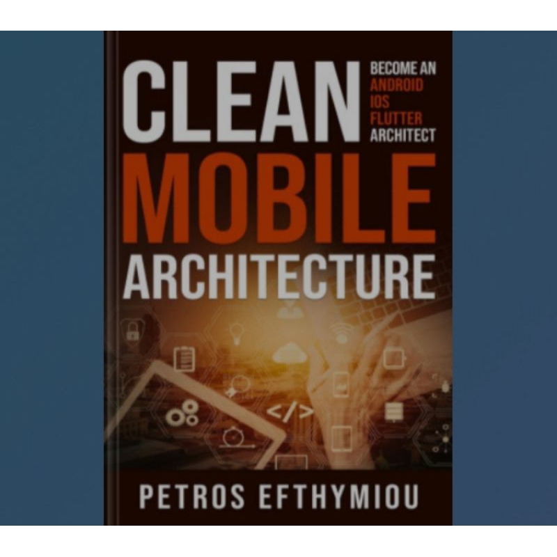 Jual Buku Clean Mobile Architecture: Become an Android, iOS, Flutter ...