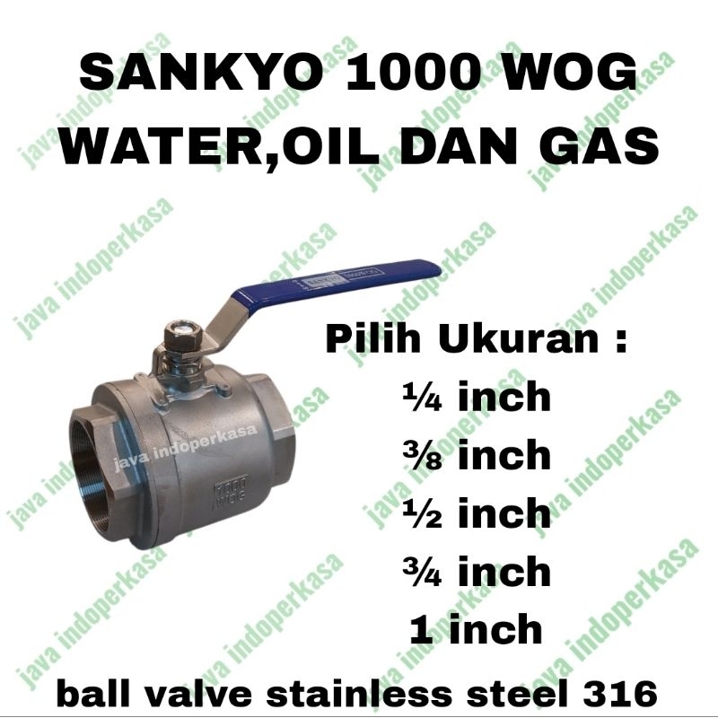 Jual SANKYO 1000 WOG 2p ball valve stainless steel sus ss 316 stop kran lubang full bore ukuran ...