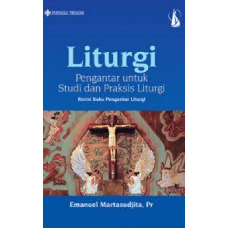 Jual Buku Liturgi Pengantar Untuk Studi dan Praksis Liturgi (Revisi Buku Pengantar Liturgi ...