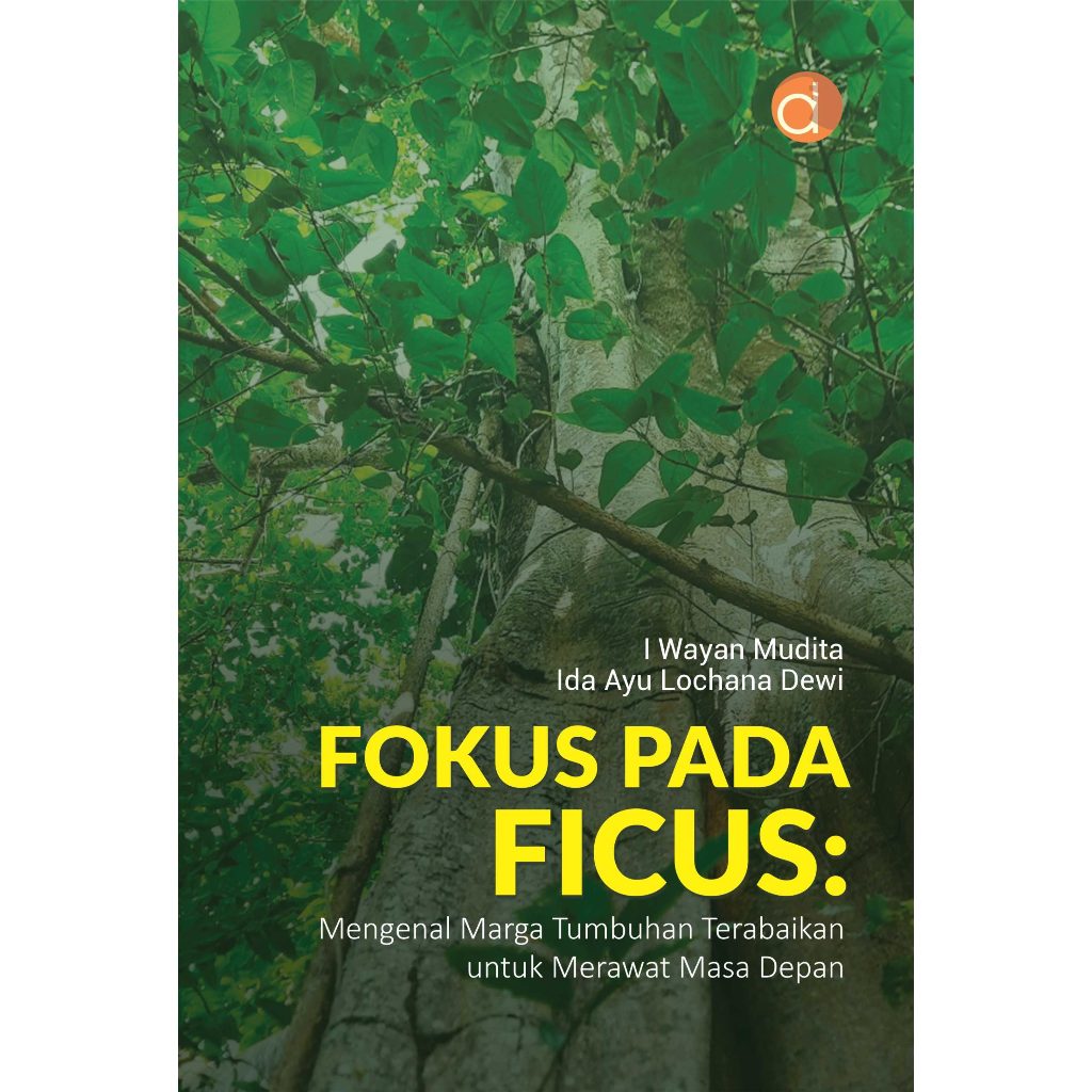 Jual Buku Fokus Pada Ficus: Mengenal Marga Tumbuhan Terabaikan untuk ...
