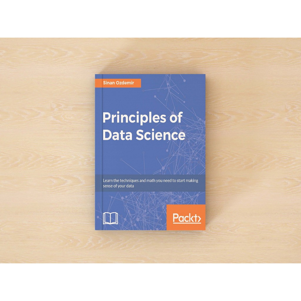 Jual Sinan Ozdemir - Principles of Data Science Learn the techniques and math you need to start ...