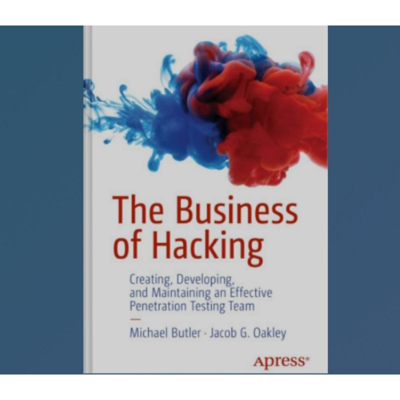 Jual Buku The Business Of Hacking Creating Developing And Maintaining An Effective
