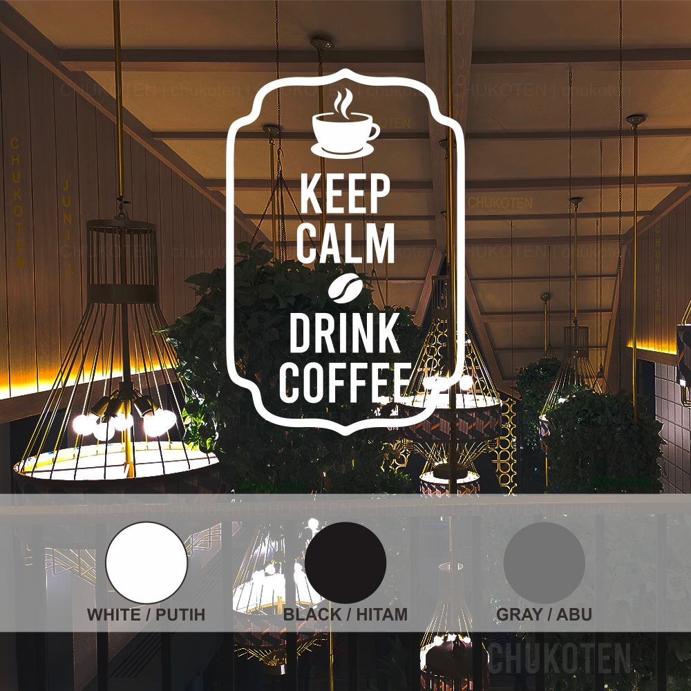 Jual Stiker Keep Calm Drink Coffee Kaca Cafe Coffee Shop Resto Sign ...