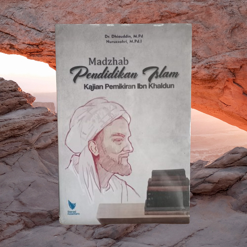 Jual Buku Madzhab Pendidikan Islam Analisis Pemikiran Ibnu Khaldun - Dhiauddin, Nuruzzahri ...