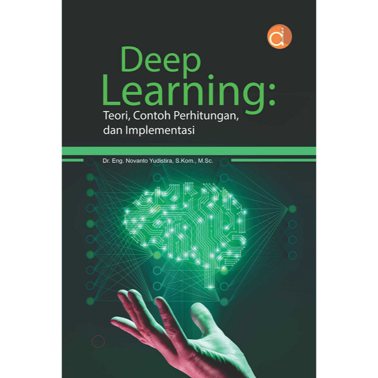 Jual Buku Deep Learning: Teori, Contoh Perhitungan, dan Implementasi ...