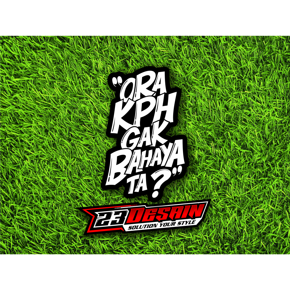 Jual ORA KPH GAK BAHAYA TA ORA KPH ORA SUPRA ORA MERSA ORA NGEBUL RA ...