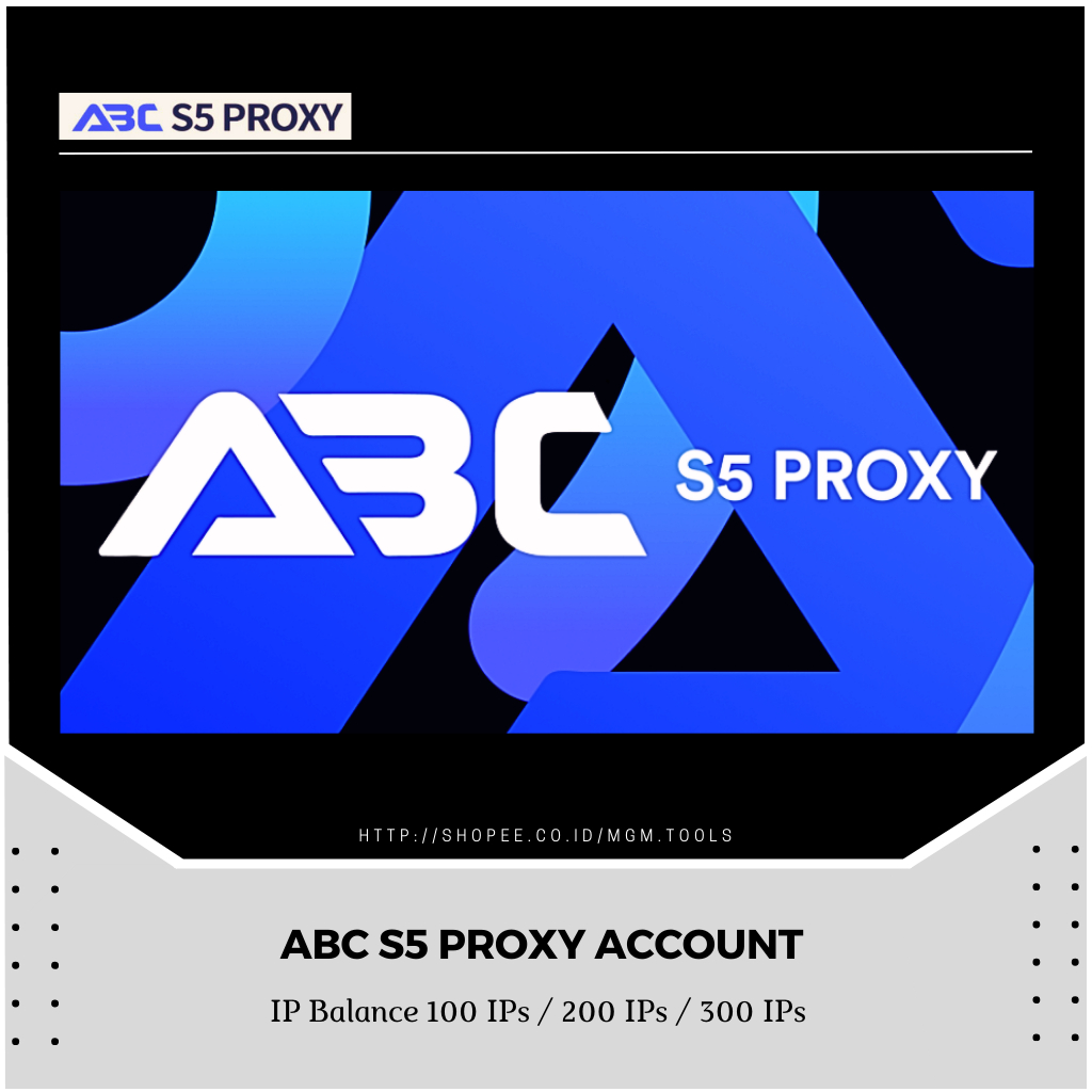 Jual ABC S5 Proxy Account Balance 100 IPs / 200 IPs / 300 IPs / 10 Gb ...
