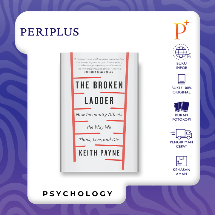 Jual The Broken Ladder: How Inequality Changes the Way We Think, Live ...