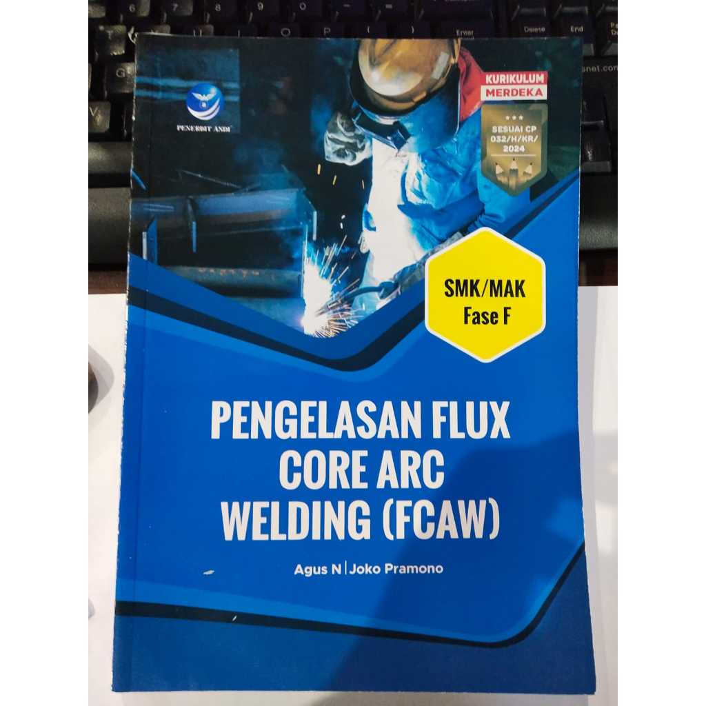Jual Pengelasan Flux Core ARC Welding (FCAW) SMK Fase F Kurikulum Merdeka Sesuai CP 032/Agus N ...