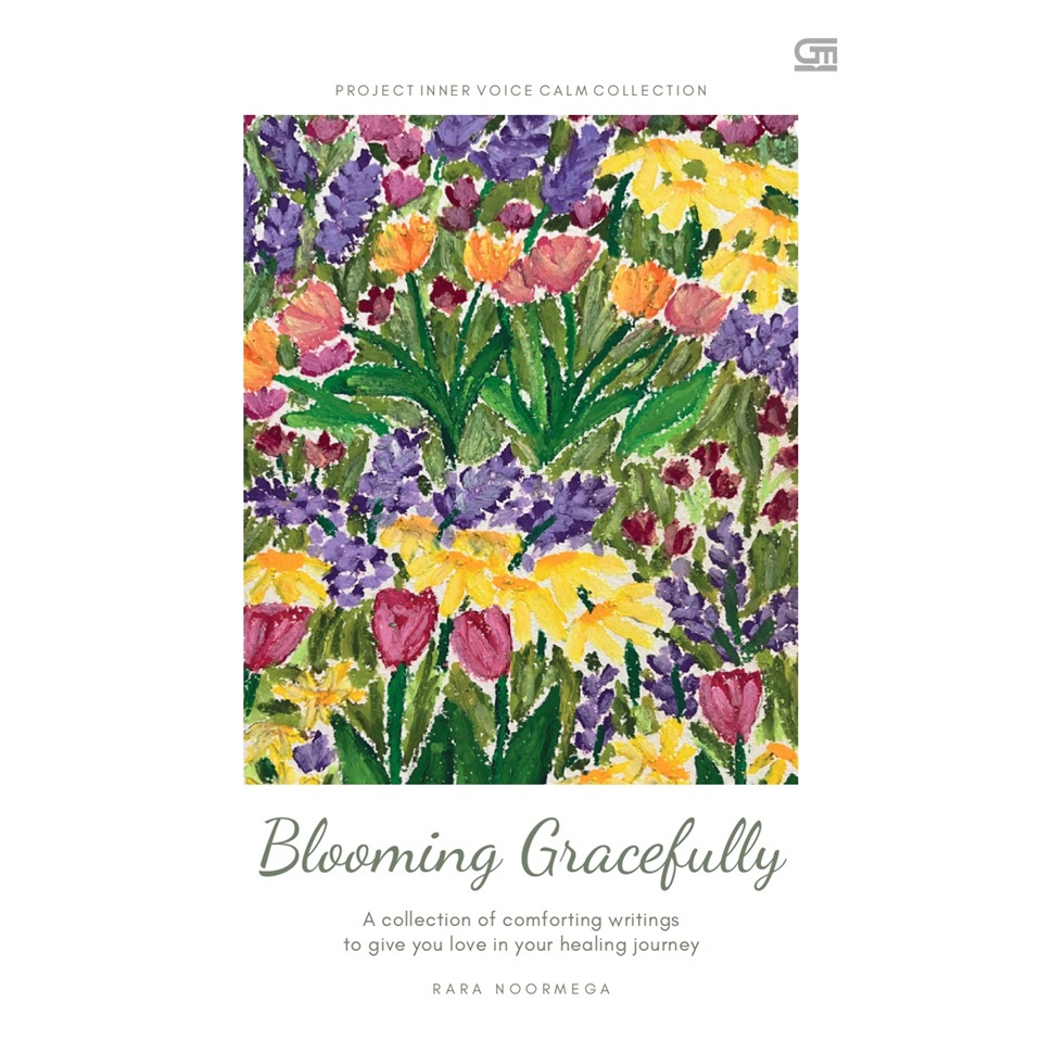Jual Buku Blooming Gracefully: A Collection of Comforting Writings to ...