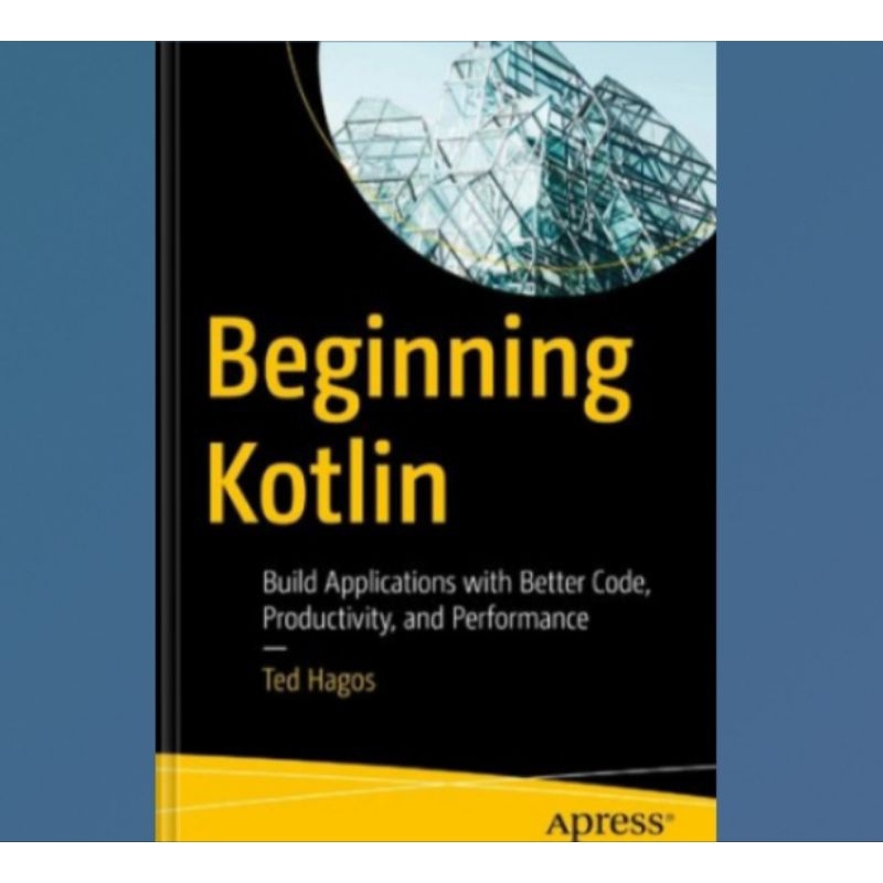 Jual Buku Beginning Kotlin: Build Applications with Better Code, Productivity, and Performance ...