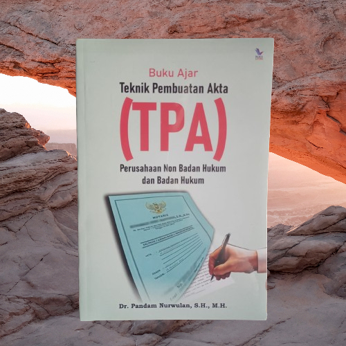 Jual Buku Ajar Teknik Pembuatan Akta (TPA) Perusahaan Non Badan Hukum & Badan Hukum - BukuLitera ...