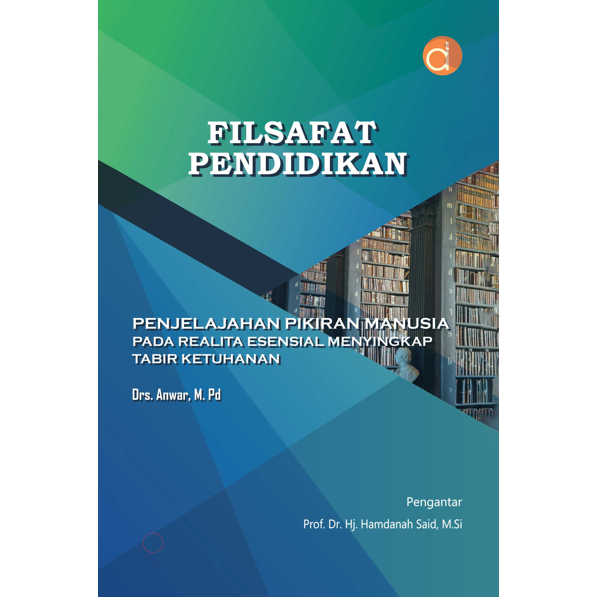 Jual Buku Filsafat Pendidikan Penjelajahan Pikiran Manusia ke Alam Esensial Menyingkap Tabir ...