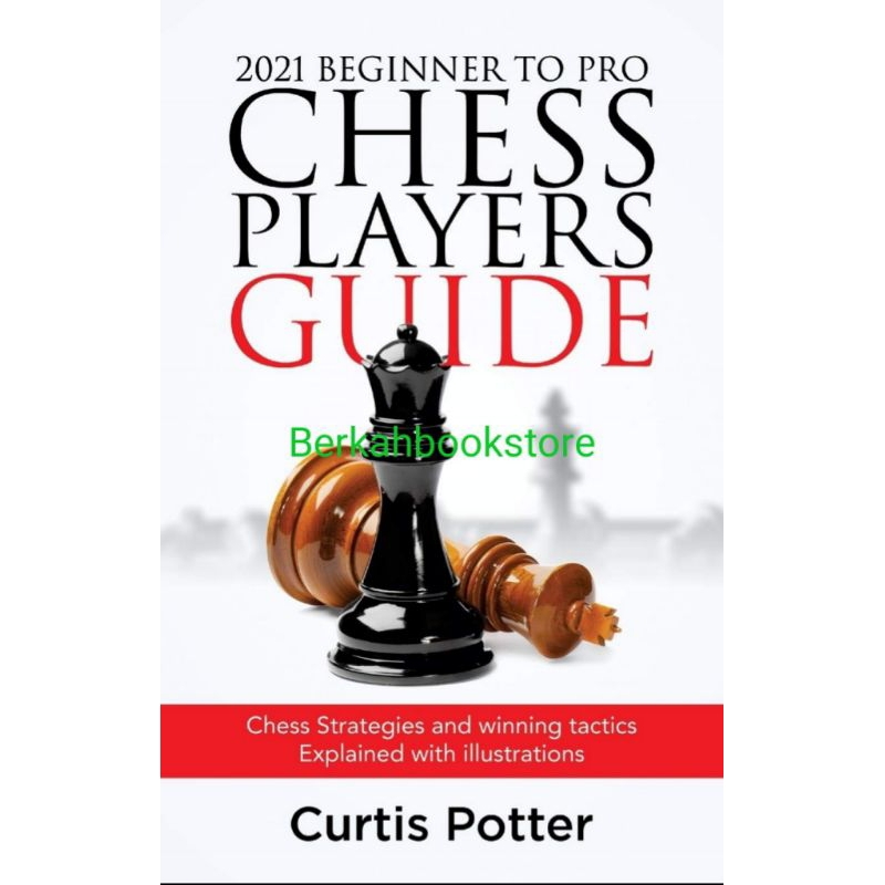 Jual Buku 2021 Beginner to Pro Chess Players Guide | Shopee Indonesia Jual Buku 2021 Beginner to Pro Chess Players Guide | Shopee Indonesia