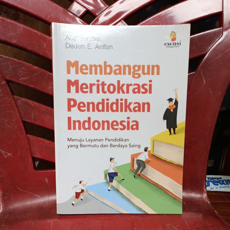 Jual esensi membangun meritokrasi pendidikan indonesia by ace suryadi ...