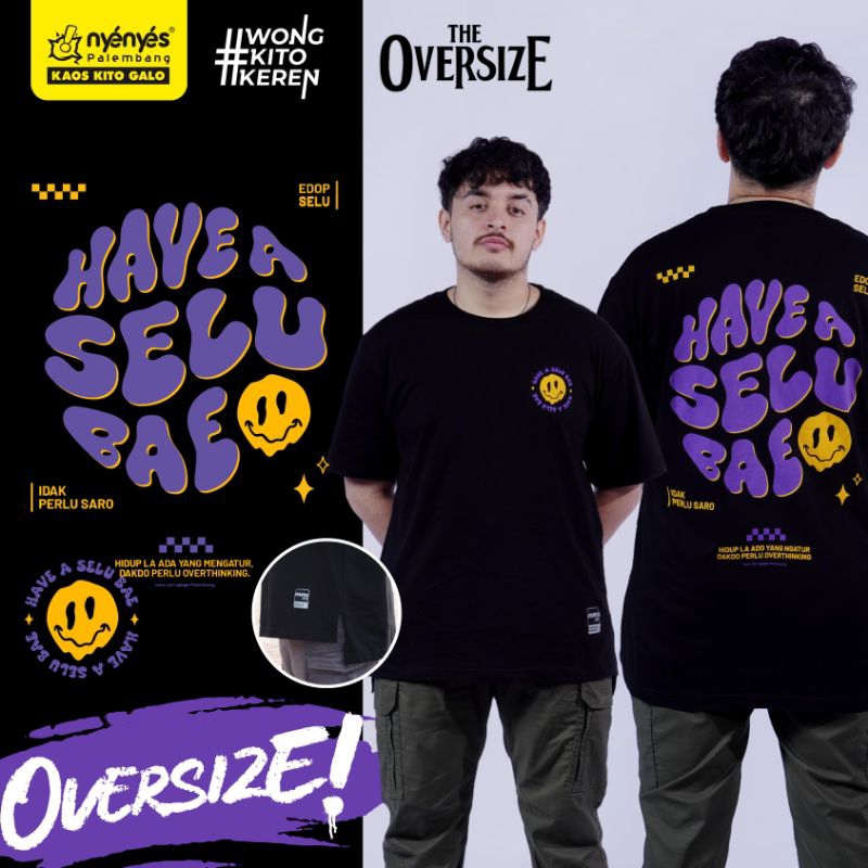 Jual HAVE A SELU BAE - THE OVERSIZE | KAOS PALEMBANG | Shopee Indonesia