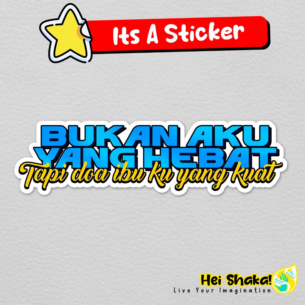 Jual Stiker Bukan Aku Yang Hebat tapi doa ibuku yang kuat Sticker ...