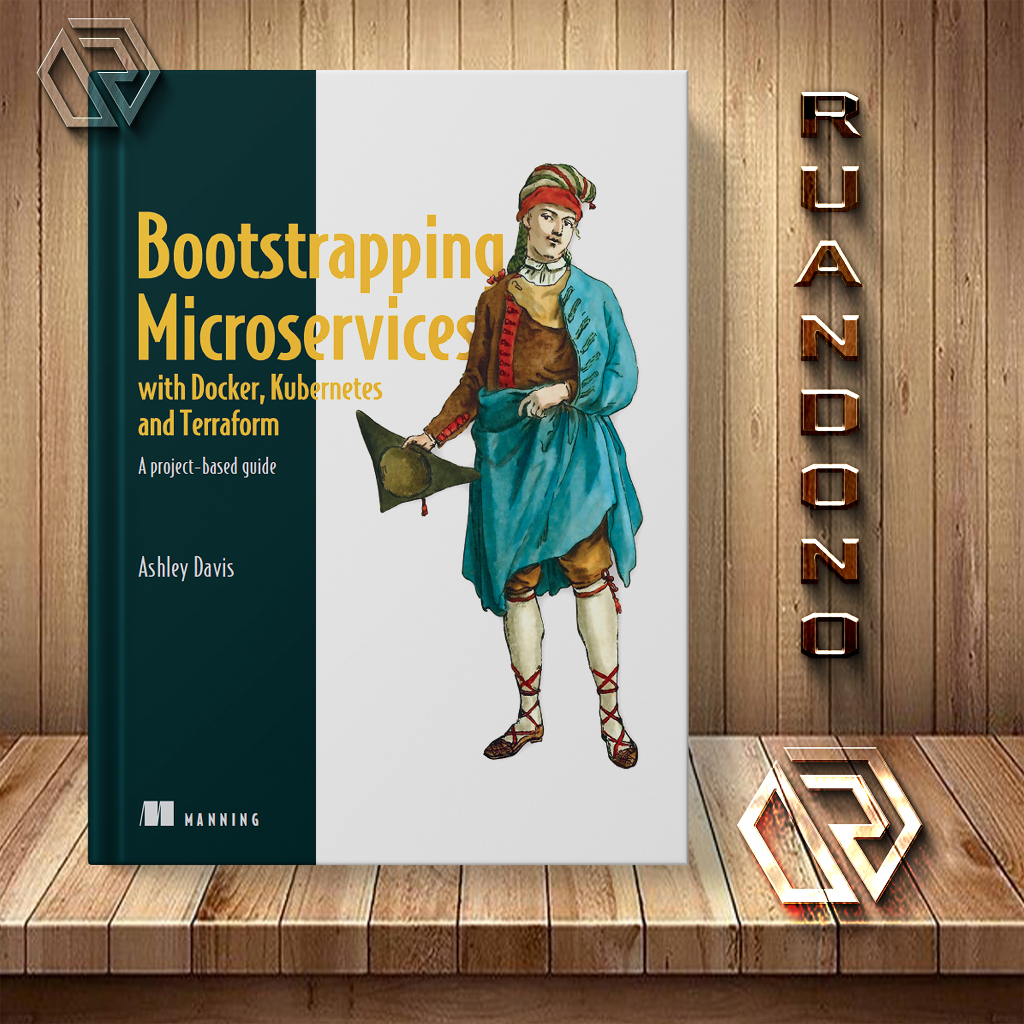 Jual Bootstrapping Microservices with Docker, Kubernetes, and Terraform ...
