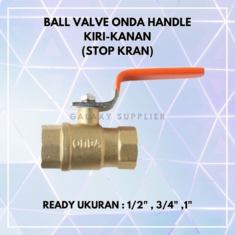 Jual [ORIGINAL‼️] ONDA - BALL VALVE/STOP KRAN HANDLE KIRI KANAN UKURAN ...