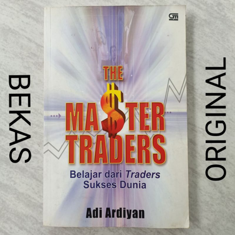 Jual Buku The Master Traders Belajar Dari Traders Sukses Dunia - Adi ...