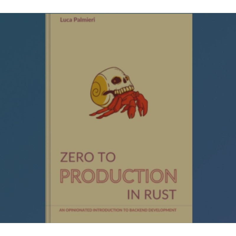 Jual Buku Zero to Production in Rust: An Opinionated Introduction to Backend Development ...