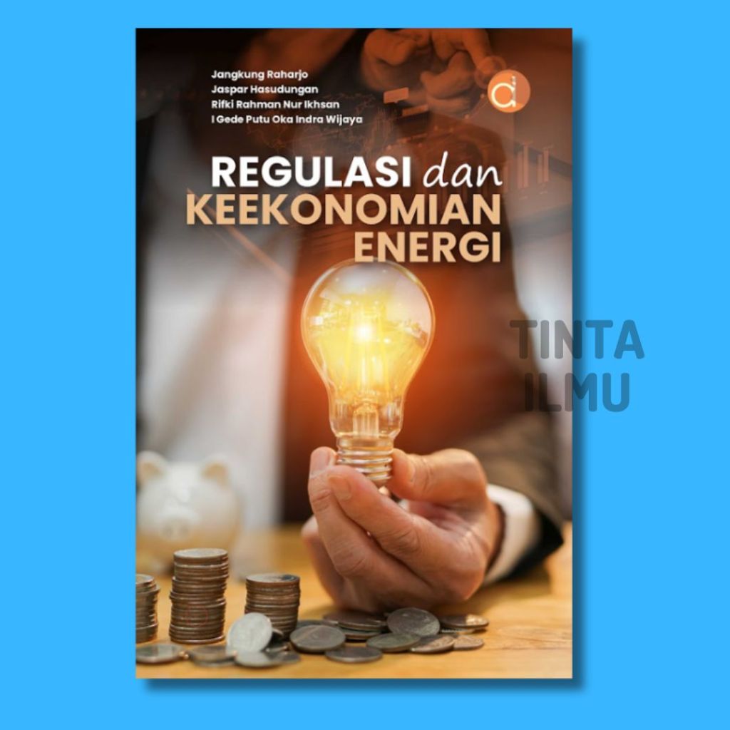 Jual Buku Regulasi dan Keekonomian Energi Penulis Jangkung Raharjo, et ...