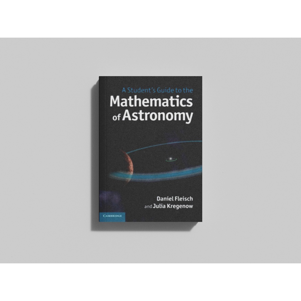 Jual Cambridge A Students Guide to the Mathematics of Astronomy (Daniel ...