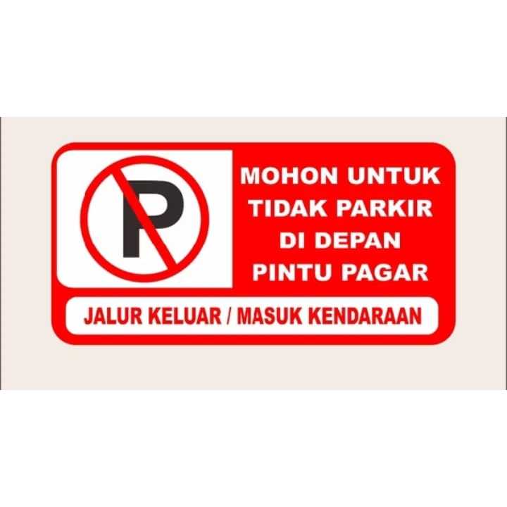 Jual Safety Sign Rambu Mohon Untuk Tidak Parkir Di Depan Pintu Pagar ...