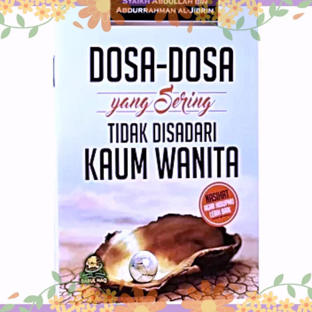Jual Dosa-dosa yang Sering Tidak Disadari Kaum Wanita - Syaikh Abdullah bin Abdurrahman | Shopee ...