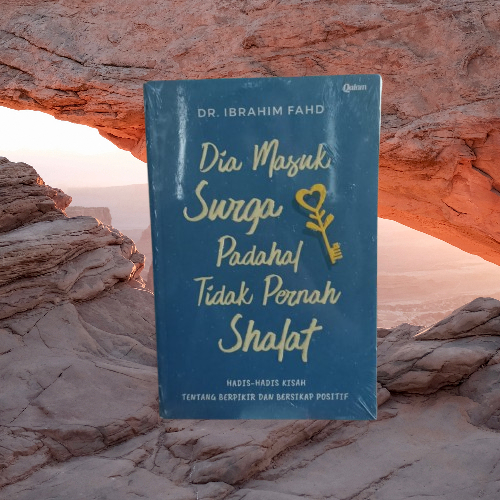 Jual Buku Dia Masuk Surga Padahal Tidak Pernah Shalat - Ibrahim Fahd - Qalam Bukumusi Original ...