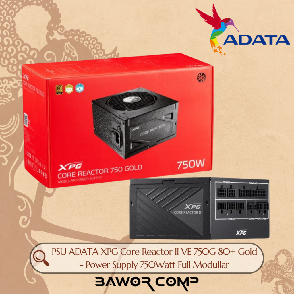 Jual PSU ADATA XPG Core Reactor II VE 750G 80+ Gold - Power Supply 750Watt Full Modullar ...