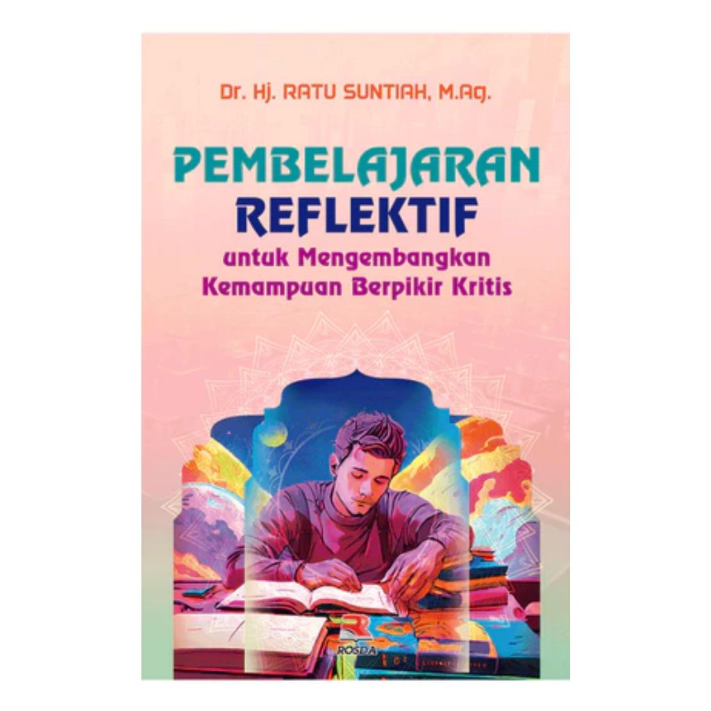 Jual Pembelajaran Reflektif Untuk Mengembangkan Kemampuan Berpikir Kritis - Ratu Suntiah - RD ...