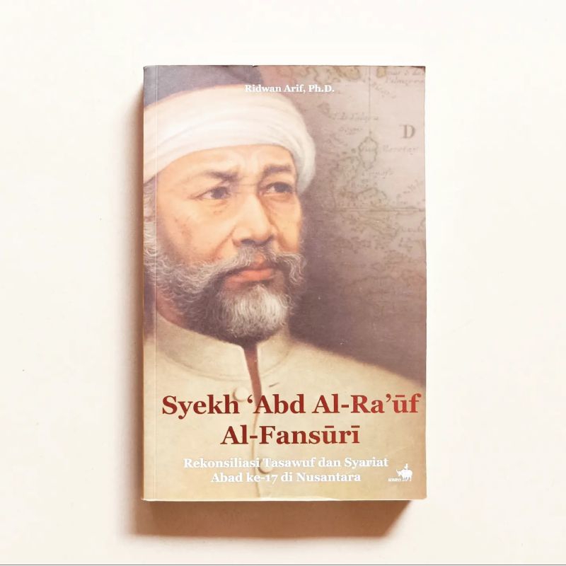 Jual SYEKH 'ABD AL-RA'UF AL-FANSURI Rekonsiliasi Tasawuf dan Syariat ...