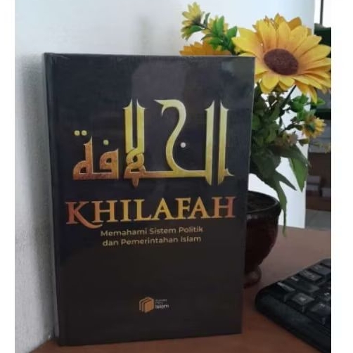 Jual Buku KHILAFAH, Memahami Sistem Politik & Pemerintahan Islam ...