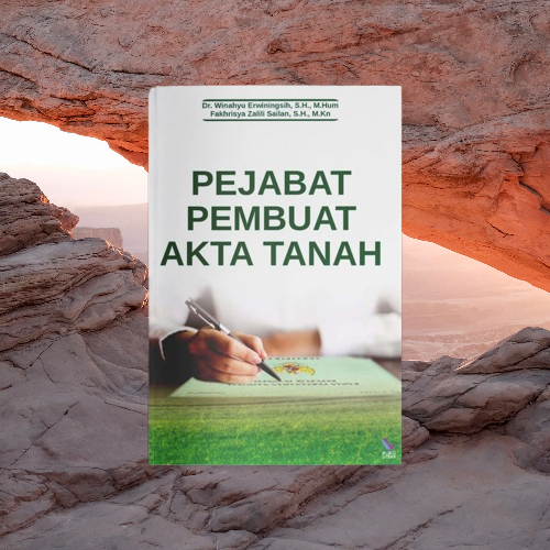 Jual Buku Pejabat Pembuat Akta Tanah - Winahyu Erwiningsih, Fakhrisya Zalili Sailan BukuLitera ...
