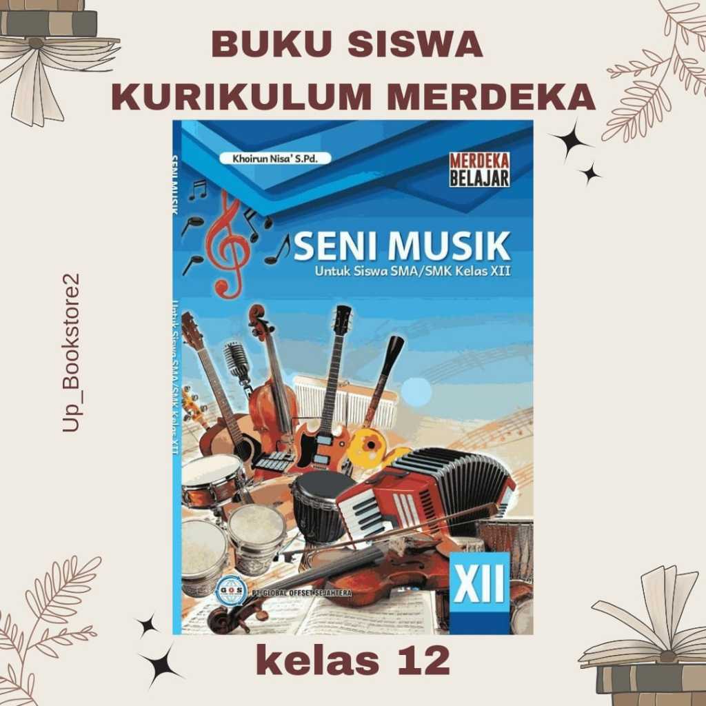 Jual BUKU SISWA SENI MUSIK KELAS 12 KURIKULUM PENGGERAK-MERDEKA SMA/SMK/MA PENERBIT : GOS ...