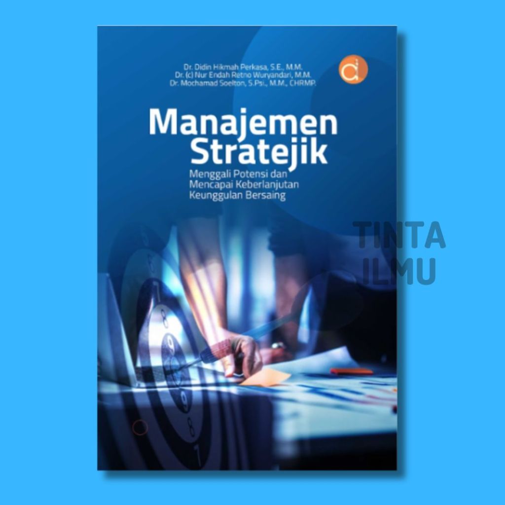 Jual Buku Manajemen Stratejik: Menggali Potensi dan Mencapai Keberlanjutan Keunggulan Bersaing ...