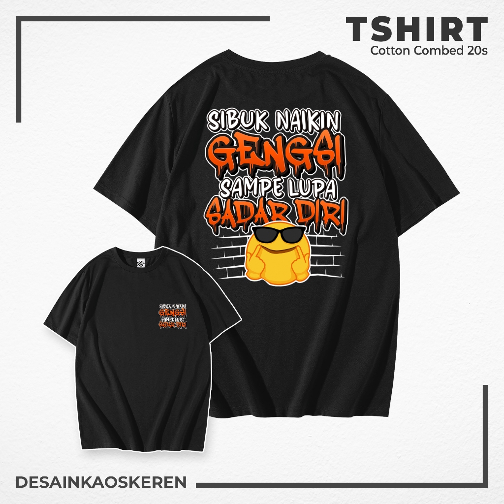 Jual Desain Kaos Keren - Kaos Sindiran Sibuk Naikin Gengsi Bahan Combed ...