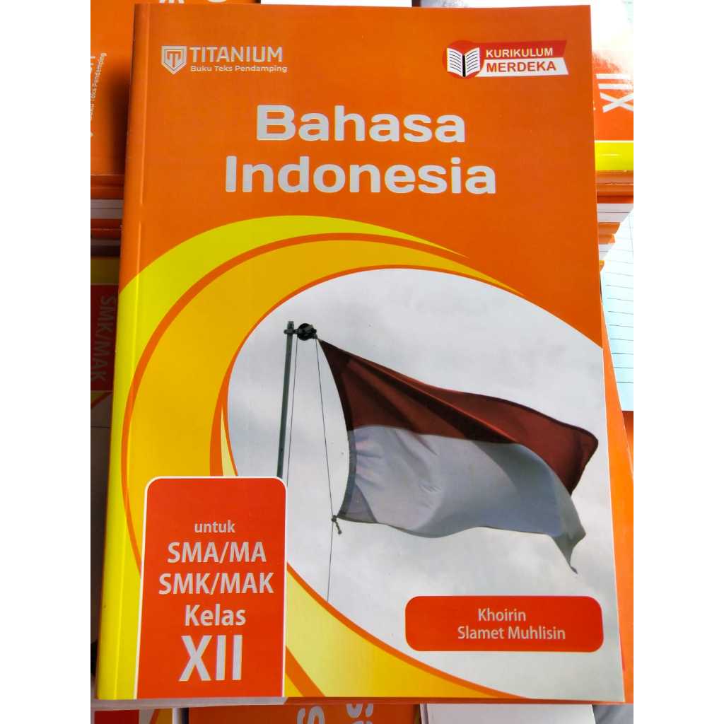 Jual TITANIUM: Buku Teks Pendamping Kurikulum Merdeka Bahasa Indonesia untuk SMA/MA Kelas XII ...