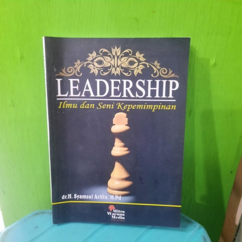 Jual Leadership Ilmu dan Seni Kepemimpinan oleh Dr H SYAMSUL ARIFIN M Pd | Shopee Indonesia