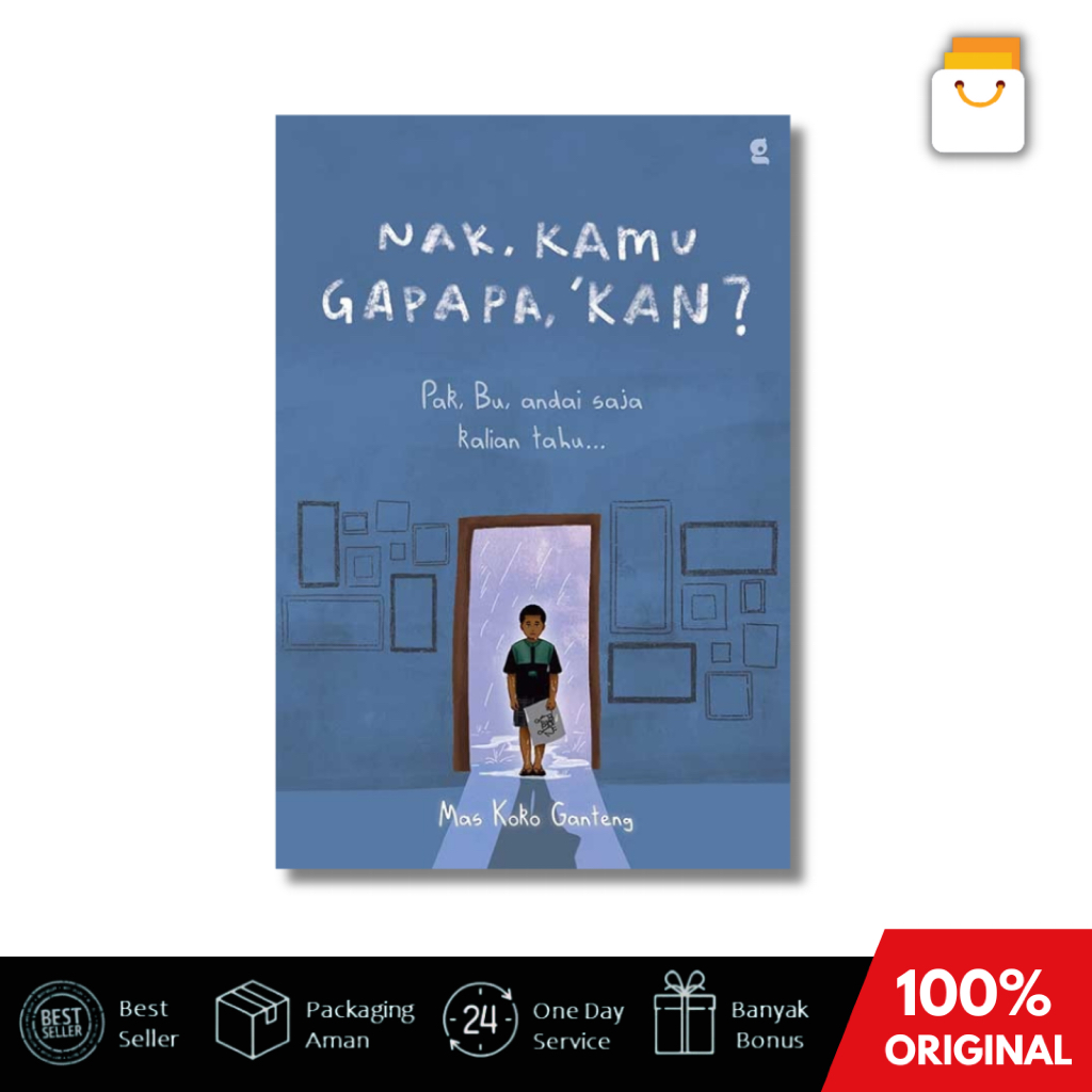 Jual Buku NAK, KAMU GAPAPA, ‘KAN?: Pak, Bu, andai saja kalian tahu ...