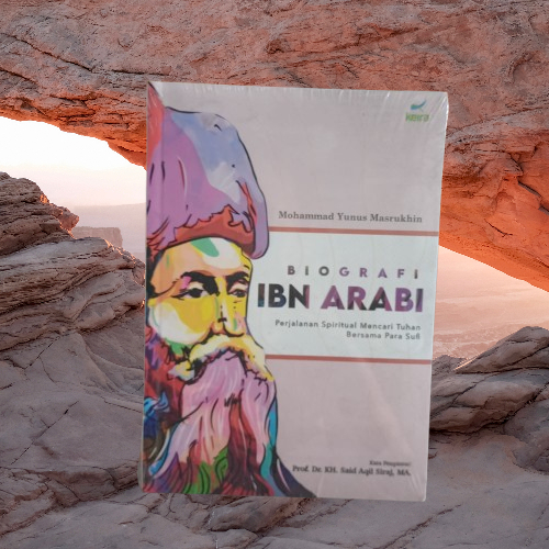 Jual Buku Biografi Ibn Arabi - Perjalanan Spiritual Mencari Tuhan Bersama Sufi - Muhammad Yunus ...