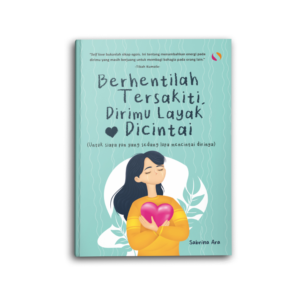 Jual Syalmahat Publishing Buku Motivasi Psikologi Bacaan Berhentilah Tersakiti Dirimu Layak ...