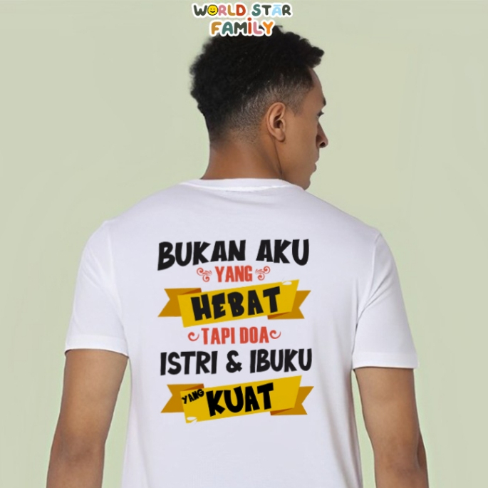 Jual WSF BUKAN AKU YANG HEBAT TAPI DOA ISTRI DAN IBUKU YANG KUAT Kaos ...